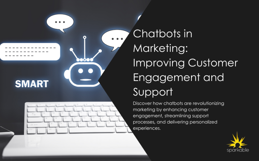 Chatbots in Marketing: Improving Customer Engagement and Support - Sparkable
